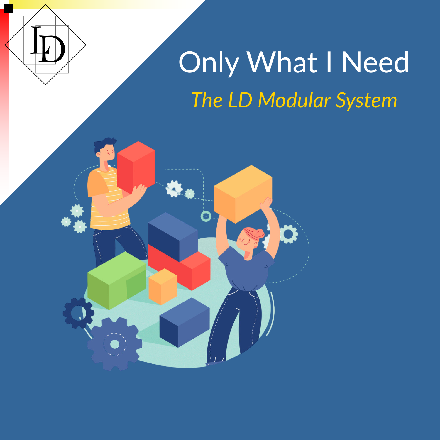 Only What I Need - The LD Modular System